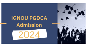 IGNOU PGDCA Admission 2025: Eligibility, Fee, & Last Date